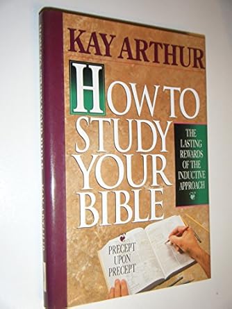How to Study Your Bible: Arthur, Kay: 9781565071735: Amazon.com: Books