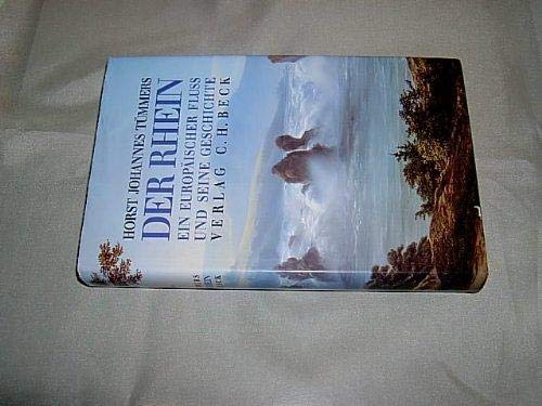 Der Rhein. Ein europäischer Fluss und seine Geschichte : Tümmers, Horst ...