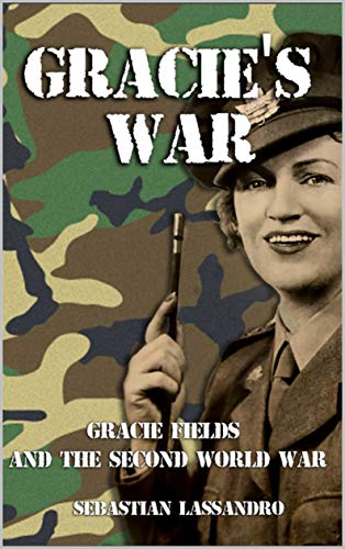 Amazon.com: Gracie's War: Gracie Fields and the Second World War eBook ...