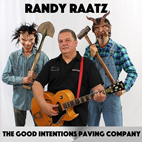 Play The Good Intentions Paving Company by Randy Raatz on Amazon Music