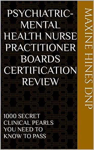PSYCHIATRIC-MENTAL HEALTH NURSE PRACTITIONER BOARDS CERTIFICATION ...