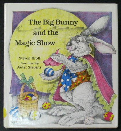 The Big Bunny and the Magic Show: Steven Kroll, Janet Stevens ...