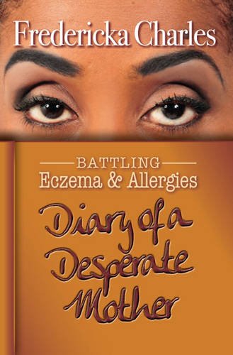 Diary of a Desperate Mother: Battling Eczema & Allergies: Fredericka ...