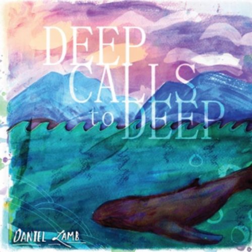 Amazon.com: Deep Calls to Deep : Daniel Lamb: Digital Music