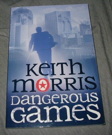 Dangerous Games: Keith Morris: 9781591565284: Amazon.com: Books