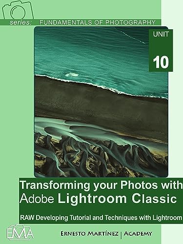 Transforming your Photos with Adobe Lightroom Classic: RAW Developing ...