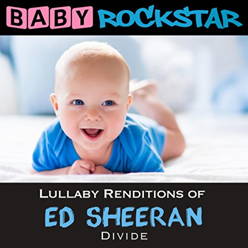 Amazon.com: Lullaby Renditions of Ed Sheeran - Divide : Baby Rockstar ...