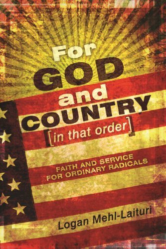 For God and Country (In That Order): Faith and Service for Ordinary ...