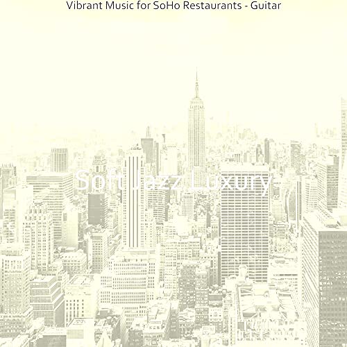 Amazon.com: Vibrant Music for SoHo Restaurants - Guitar : Soft Jazz ...