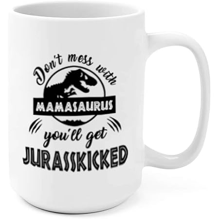 Amazon.com: Don't Mess with Mamasaurus You'll Get Jurasskicked - Funny ...