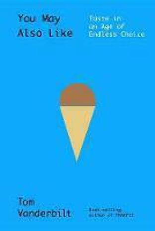 You May Also Like: Taste in an Age of Endless Choice: Vanderbilt, Tom ...