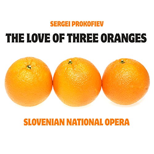 The Love Of Three Oranges [Explicit] by Orchestra of the Slovenian ...