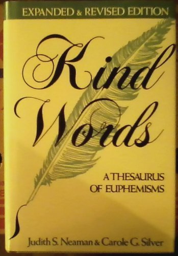 Kind Words: A Thesaurus of Euphemisms: Neaman, Judith S., Silver ...