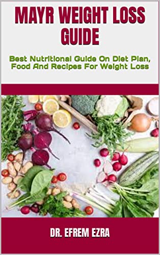 MAYR WEIGHT LOSS GUIDE : Best Nutritional Guide On Diet Plan, Food And ...