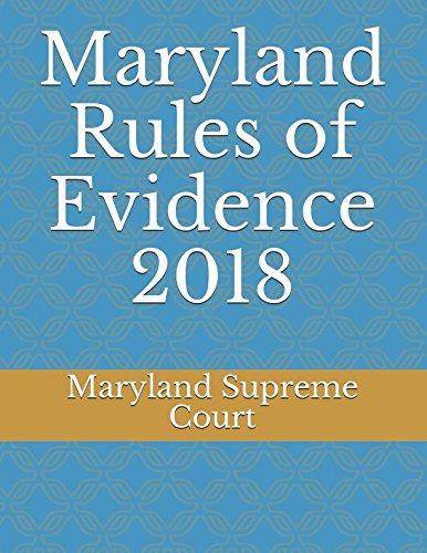 Maryland Rules of Evidence 2018: Supreme Court, Maryland: 9781983062452 ...