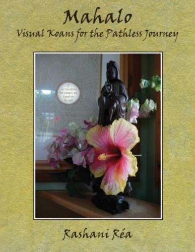 Mahalo: Visual Koans for the Pathless Journey: Réa, Rashani ...