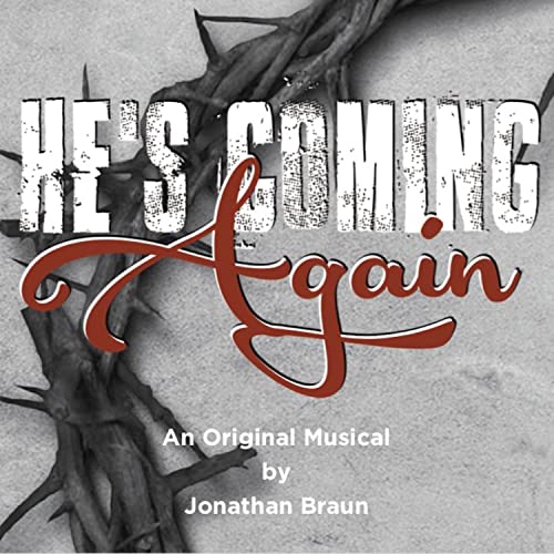 Play He's Coming Again (Original Musical Soundtrack) by Jonathan Braun ...