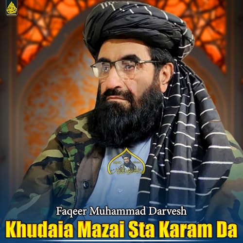 Play Khudaia Mazai Sta Karam Da by Faqeer Muhammad Darvesh on Amazon Music Unlimited