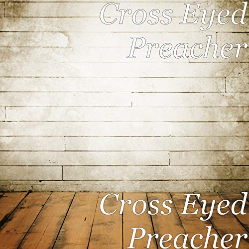 Amazon.co.jp: Cross Eyed Preacher : Cross Eyed Preacher: デジタルミュージック