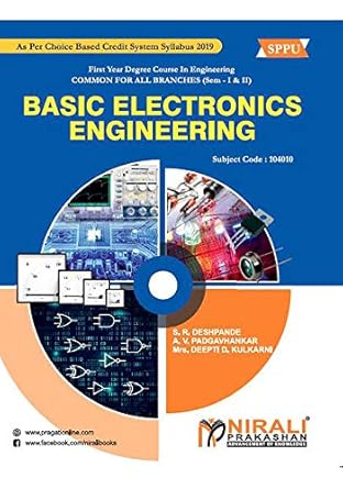BASIC ELECTRONICS ENGINEERING (Course Code : 104010) eBook : S. R. DESHPANDE, A .V. PADGAVHANKAR ...