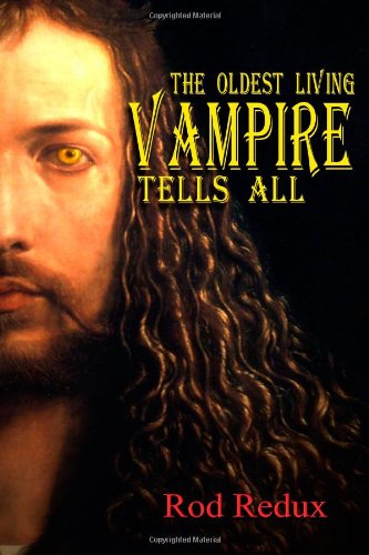 The Oldest Living Vampire Tells All: Redux, Rod: 9781460902202: Amazon ...
