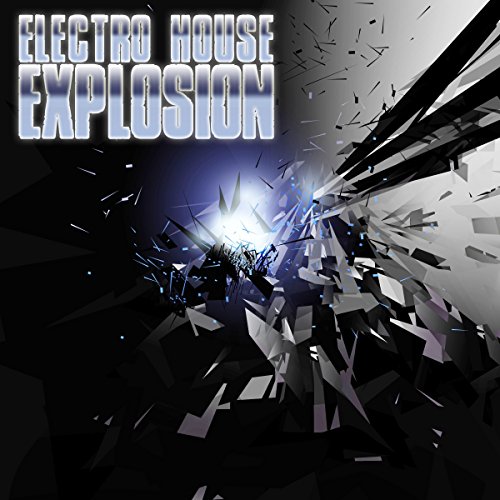 Play Electro House Explosion by VARIOUS ARTISTS on Amazon Music