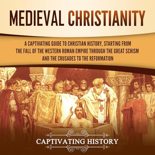Amazon.com: Medieval Christianity: A Captivating Guide to Christian History, Starting from the ...