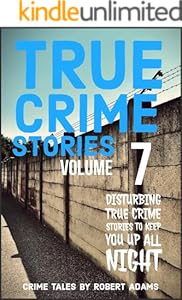 Amazon.com: True Crime Stories: VOLUME 7 : A collection of fascinating facts and disturbing ...