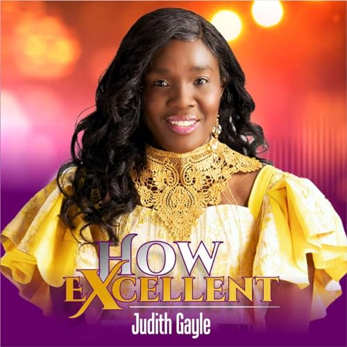 Play How Excellent by Judith Gayle on Amazon Music