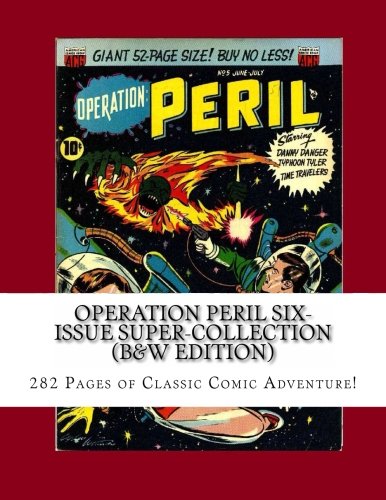 Operation Peril Six-Issue Super-Collection (B&W Edition): 282 Pages of Classic Comic Adventure ...