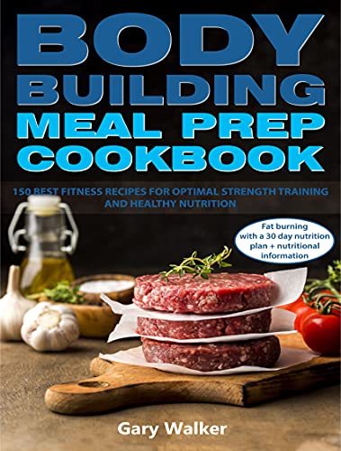 Bodybuilding Meal Prep Cookbook : 150 best fitness recipes for optimal ...