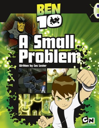 Ben 10: A Small Problem (Purple B) (Bug Club): Cas Lester ...