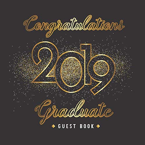 Congratulations Graduates 2019 Guest Book: Congratulatory Message Book ...