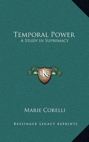 Temporal Power: A Study in Supremacy: Corelli, Marie: 9781163313381 ...
