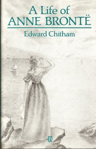Amazon.com: A Life of Anne Bronte: 9780631166160: Chitham, Edward: Books