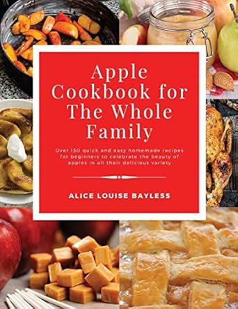 Buy Apple Cookbook for The Whole Family: Over 150 quick and easy ...