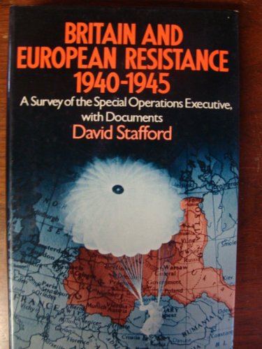 Britain and European resistance, 1940-1945: A survey of the Special Operations Executive, with ...