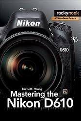 Amazon.com: Mastering the Nikon D750 (The Mastering Camera Guide Series ...