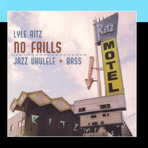 Lyle Ritz - No Frills - Jazz Ukulele and Bass - Amazon.com Music