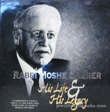 Rabbi Moshe Sherer: His Life And His Legacy: Agudath: Amazon.com: Books