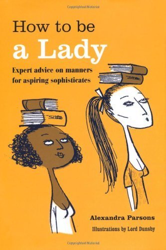 How to be a Lady by Alexandra Parsons (2014) Hardcover: Alexandra ...