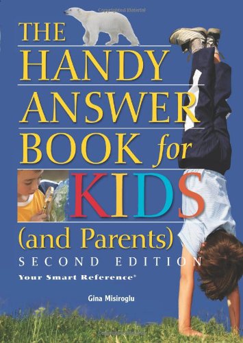 The Handy Answer Book for Kids (and Parents) (The Handy Answer Book ...