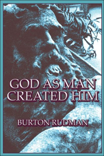 God as Man Created Him: Rudman, Burton: 9781604748468: Amazon.com: Books