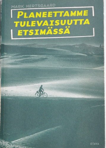 Amazon.com: Planeettamme Tulevaisuutta Etsimassa: 9789511157243: Mark Hertsgaard: Books