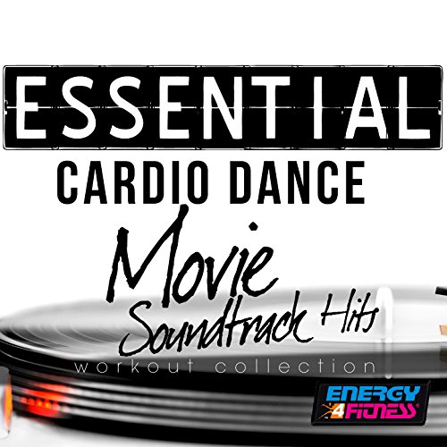 Essential Cardio Dance Movie Soundtrack Hits Workout Collection by ...