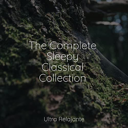 Play The Complete Sleepy Classical Collection by Entspannungsmusik Meer ...
