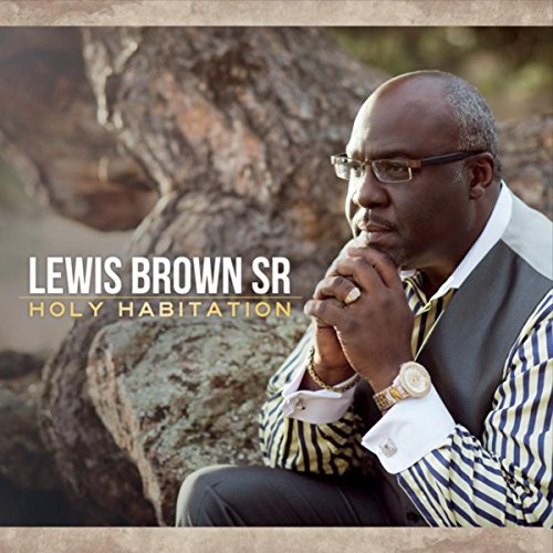 Play Holy Habitation by Lewis Brown Sr. on Amazon Music