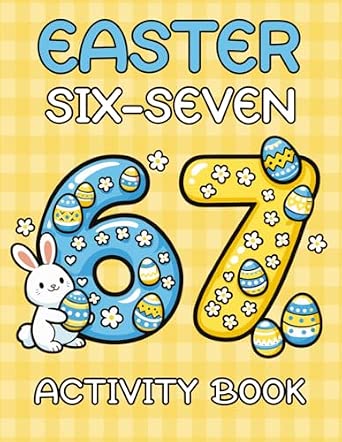 Easter Six-Seven Activity Book: Fun 67 Easter Activities Packed with ...