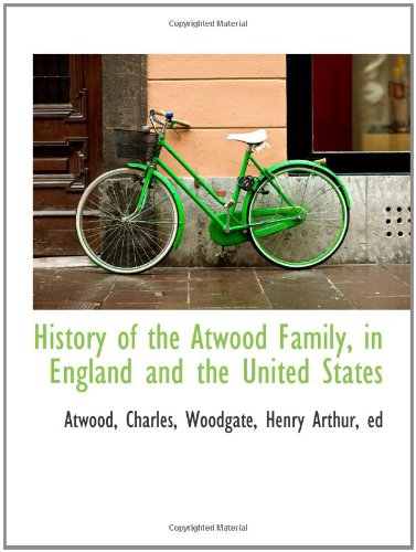 History of the Atwood Family, in England and the United States: Charles ...