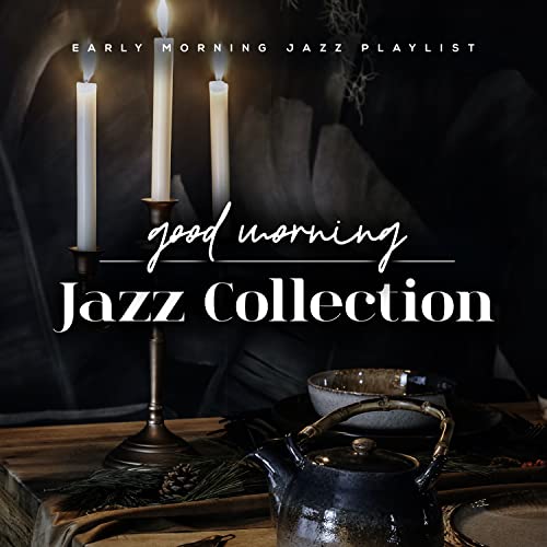 Play Good Morning Jazz Collection by Early Morning Jazz Playlist on ...